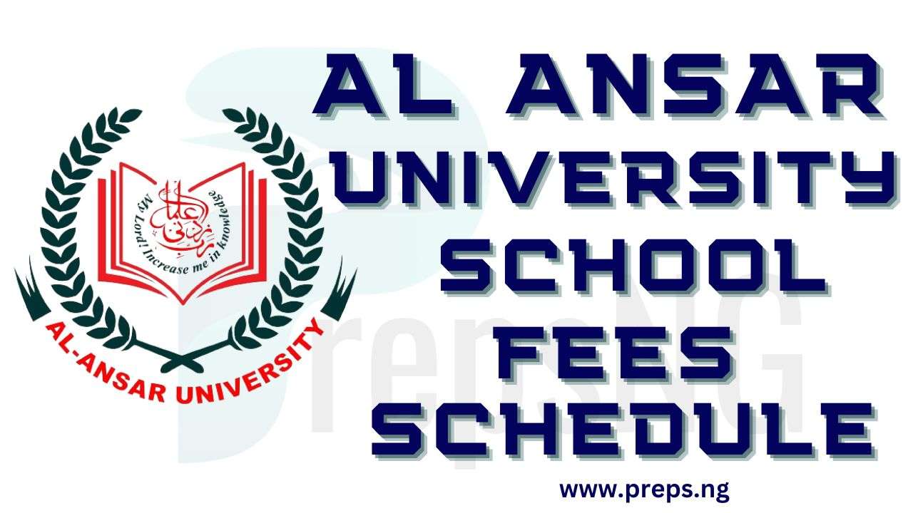 Al-Ansar University School Fees Schedule 2025/2026: Everything You Need to Know - PrepsNG Scholars
