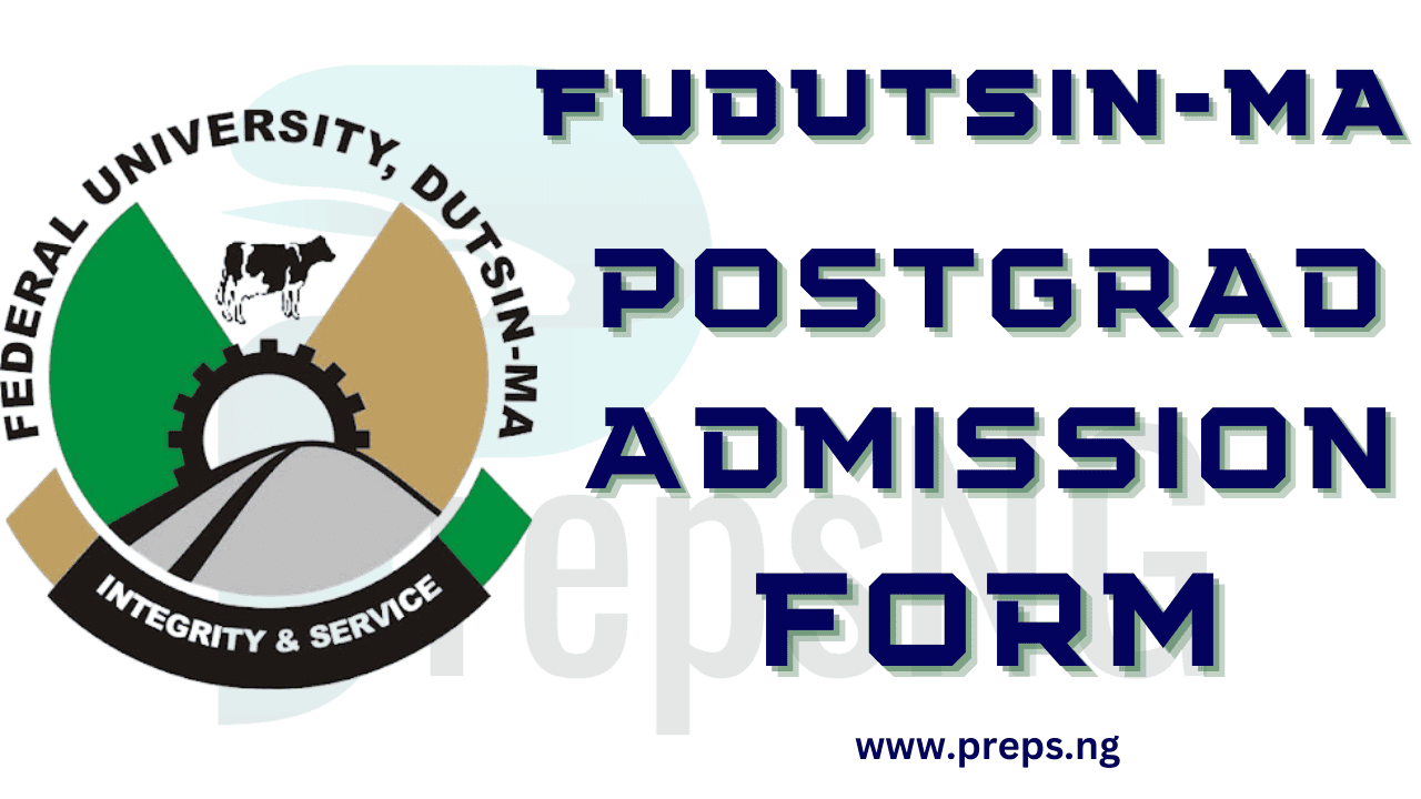 FUDUTSIN-MA Postgraduate Admission Form 2025/2026: Complete Application Guide - PrepsNG Scholars